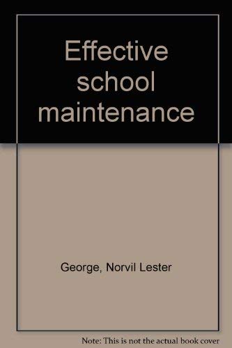 Effective school maintenance: George, Norvil Lester: 9780132454490 ...