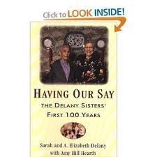 Having Our Say: The Delany Sisters' First 100 Years: Sarah Delany, A ...