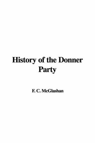 History of the Donner Party: McGlashan, C. F.: 9781414251622: Amazon ...
