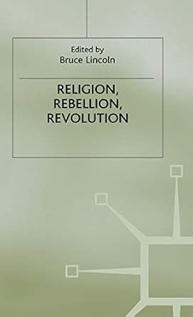 Religion, Rebellion, Revolution: An Interdisciplinary and Cross ...