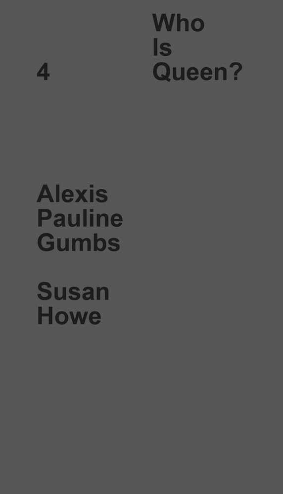 Who Is Queen? 4: Alexis Pauline Gumbs, Susan Howe: Howe, Susan, Gumbs ...