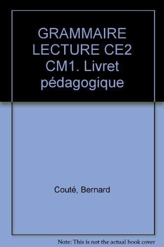 Grammaire Lecture Ce2 Cm1. Livret Pedagogique : Couté, Bernard ...