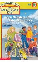 Sea Monsters Don't Ride Motorcycles (The Adventures of the Bailey ...