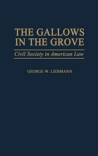 Gallows in the Grove, The: Civil Society in American Law - Kindle ...
