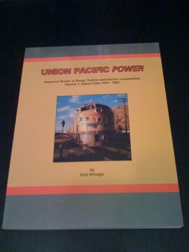 Union Pacific Power Volume 1 Historical Roster of Diesel, Turbine and ...