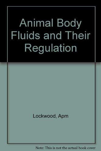 Animal Body Fluids and Their Regulation: Lockwood, A. P. M ...