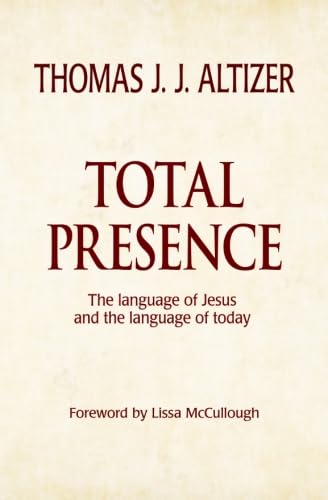 Total Presence: The language of Jesus and the language of today ...