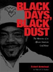 Black Days, Black Dust: The Memories Of An African American Coal Miner ...