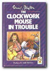 The Clockwork Mouse in Trouble: Blyton, Enid, Holmes, Sally ...