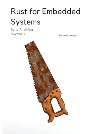 Rust for Embedded Systems: Vector, Maxwell: 9798312906998: Amazon.com: Books