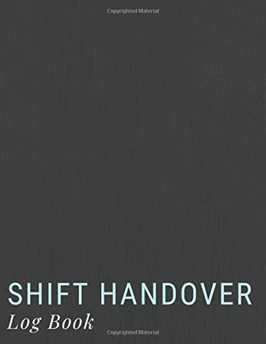 Shift Handover Log Book: Daily Staff Communication Record, Shift ...