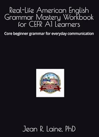 Real-Life American English Grammar Mastery Workbook for CEFR A1 ...