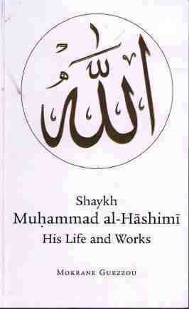 Shaykh Muhammad al-Hashimi: His Life and Works: Mokrane Guezzou ...