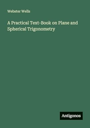 A Practical Text-Book on Plane and Spherical Trigonometry | Amazon.com.br