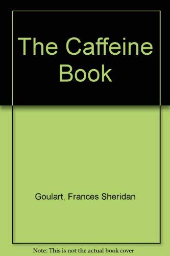 The Caffeine Book: Goulart, Frances Sheridan: 9780396083719: Amazon.com ...