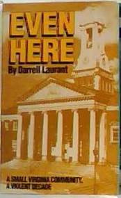 Even Here: A Small Virginia Community, A Violent Decade: Laurant ...