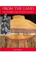 From the Land: Two Hundred Years of Dene Clothing: Thompson, Judy ...