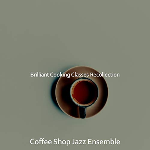 Play Brilliant Cooking Classes Recollection by Coffee Shop Jazz ...