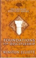 Foundations for Discipleship (Growing Disciple): Winston Elliott ...