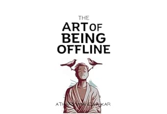 Amazon.com: The Art of Being Offline eBook : Mandawkar, Atharv: Kindle ...