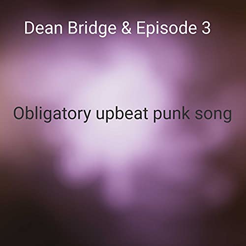 Obligatory Upbeat Punk Song de Dean Bridge & Episode 3 en Amazon Music ...