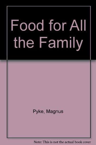 Food for All the Family: Magnus Pyke: 9780330263733: Amazon.com: Books