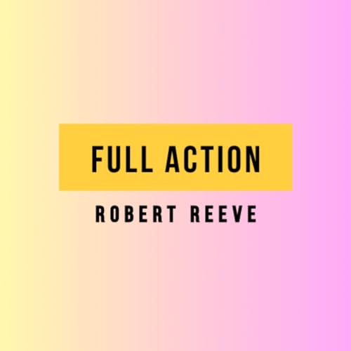 Full Action by Robert Reeve on Amazon Music - Amazon.com