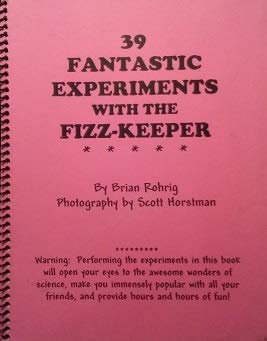 39 fantastic experiments with the Fizz-Keeper: Rohrig, Brian: Amazon ...