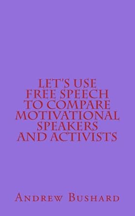 Let's Use Free Speech to Compare Motivational Speakers and Activists ...