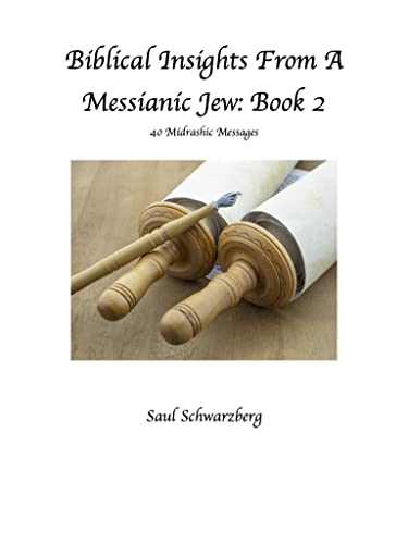 Biblical Insights From A Messianic Jew: Book 2: 40 More Midrashic ...