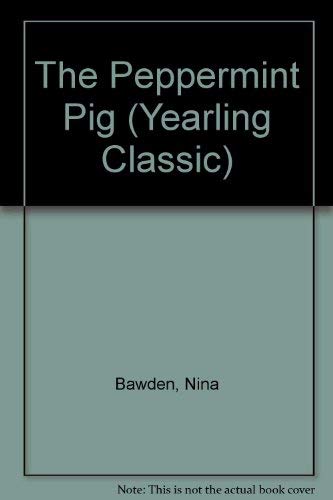 The Peppermint Pig (Yearling Classic): Bawden, Nina: 9780440401223 ...