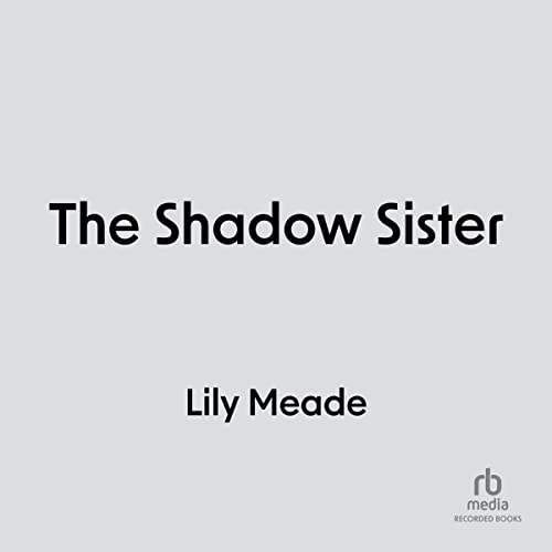 Amazon.com: The Shadow Sister (Audible Audio Edition): Lily Meade ...