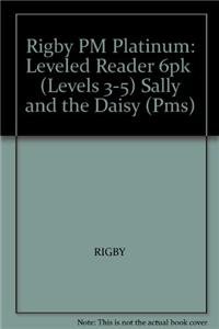 Sally and the Daisy, Leveled Reader 6pk (Levels 3-5): Rigby Pm Platinum ...