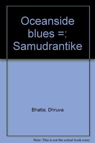Oceanside blues =: Samudrantike : Dhruva Bhatta, Dhruva Bhat?t?a ...