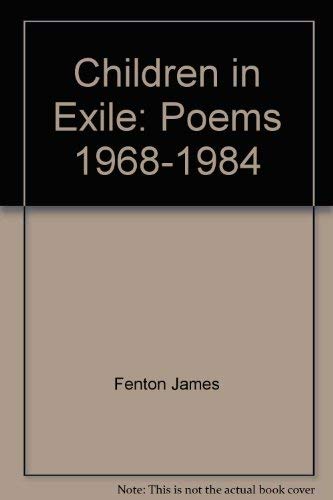 Children in Exile: Poems 1968-1984: Fenton, James: 9780394533605 ...