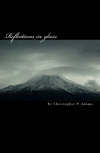 Reflections In Glass: The Poetry Of Chris Adamo: Adamo, Christopher P ...