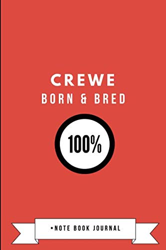 Crewe Born & Bred 100% • Note Book Journal: Amazon.co.uk: WrittenOn ...