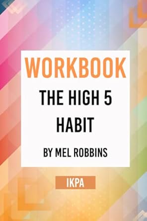 Workbook: The High 5 Habit by Mel Robbins (IKPA): IKPA: 9798488700109: Amazon.com: Books