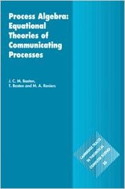 Process Algebra: Equational Theories of Communicating Processes (Cambridge Tracts in Theoretical ...