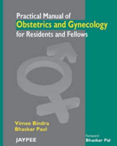 Practical Manual of Obstetrics and Gynecology for Residents and Fellows ...