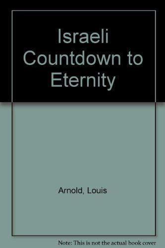 Israeli Countdown to Eternity: Arnold, Louis: 9780931117039: Amazon.com ...