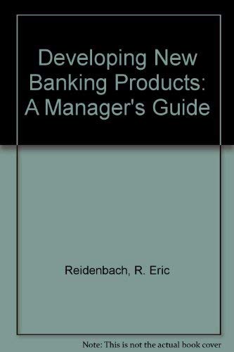 Developing New Banking Products: A Manager's Guide: Reidenbach, R. Eric ...