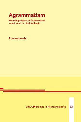 Agrammatism. Neurolinguistics of Grammatical Impairment in Hindi ...