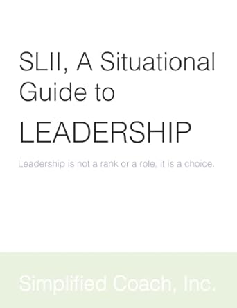 SLII, A Situational Guide to Leadership: Coach, Simplified ...