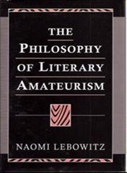 The Philosophy of Literary Amateurism (Volume 1): Lebowitz, Naomi ...