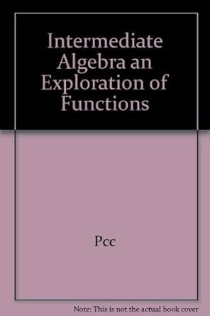 Intermediate Algebra an Exploration of Functions: Pcc: 9780536003454 ...