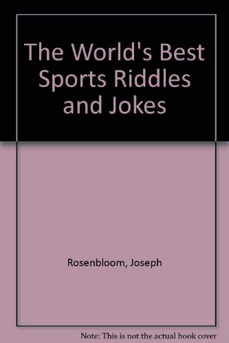 The world's best sports riddles and jokes: Rosenbloom, Joseph ...
