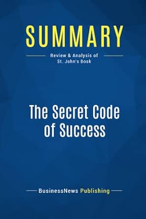 Summary: The Secret Code of Success: Review and Analysis of St. John's ...