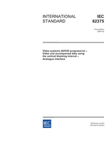 IEC 62375 Ed. 1.0 en:2004, Video systems (625/50 progressive) - Video ...