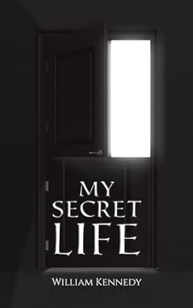 My Secret Life: Amazon.co.uk: Kennedy, William: 9781035855995: Books